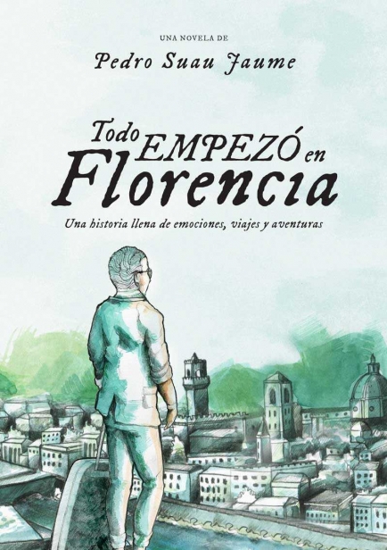 Todo Empezó en Florencia : Una historia llena de emociones, viajes y ...